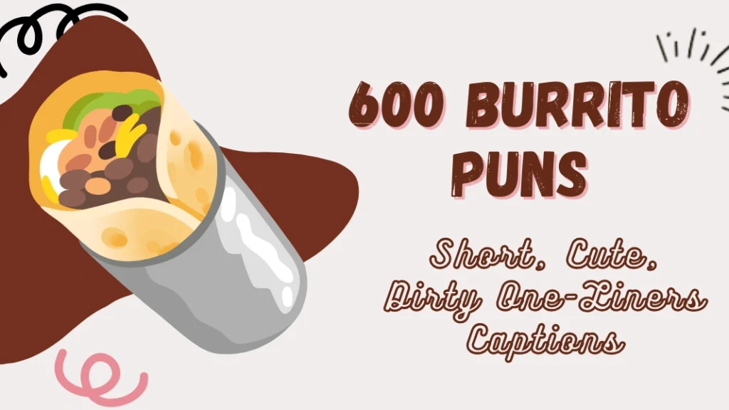 600 Burrito Puns: Short, Cute, Dirty One-Liners Captions For Instagram ...