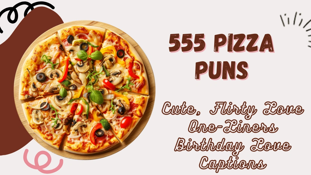 555 Pizza Puns: Cute, Flirty Love One-Liners Birthday Love Captions ...