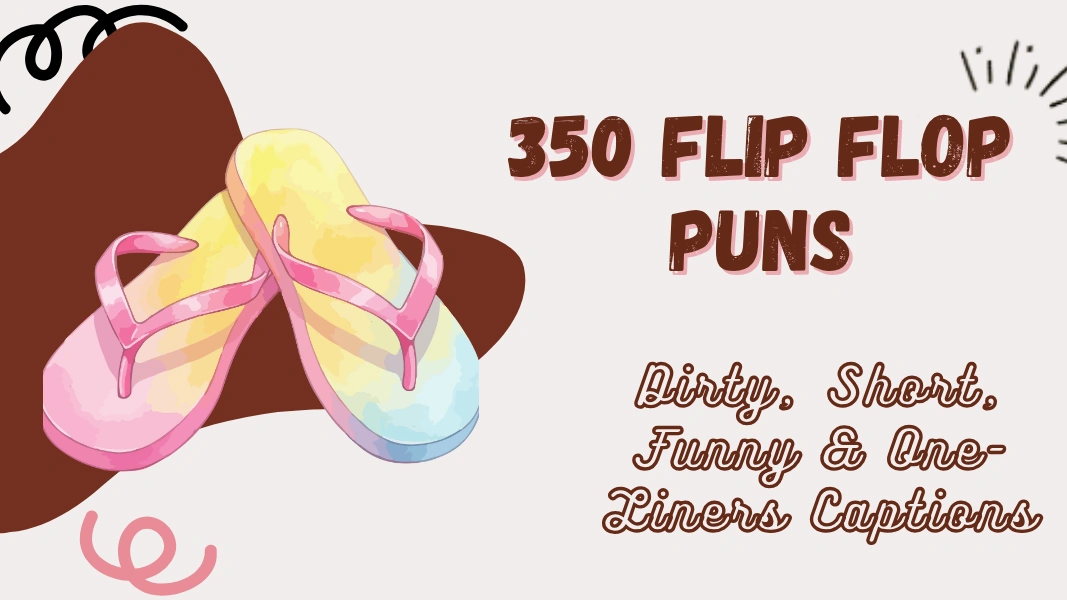 300 Flip Flop Puns: Short, Funny, Dirty One-Liners & Captions for ...