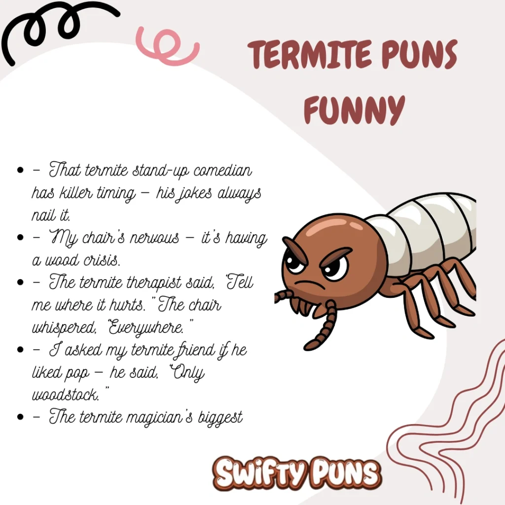 250 Best Termite Puns: Short, Funny, Cute, Dirty One-Liners & Captions ...