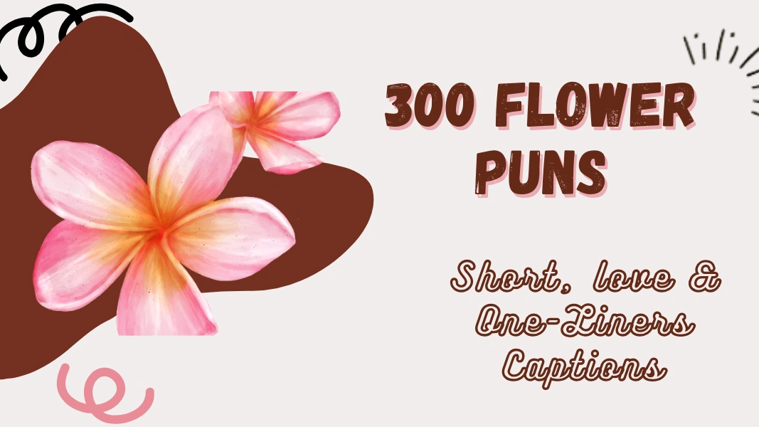 300 Flower Puns: Short, Love, Thankyou, Spring & one liners For ...