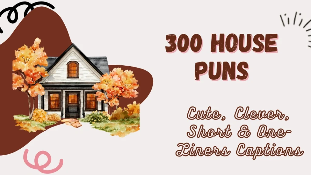 300 house puns: Cute, Short, Clever One Liners & Captions For Instagram ...